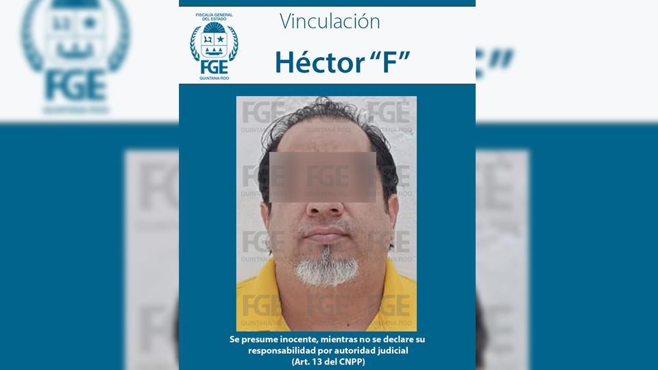 Consigue Fge Quintana Roo Vinculación A Proceso De Héctor “f” Alias